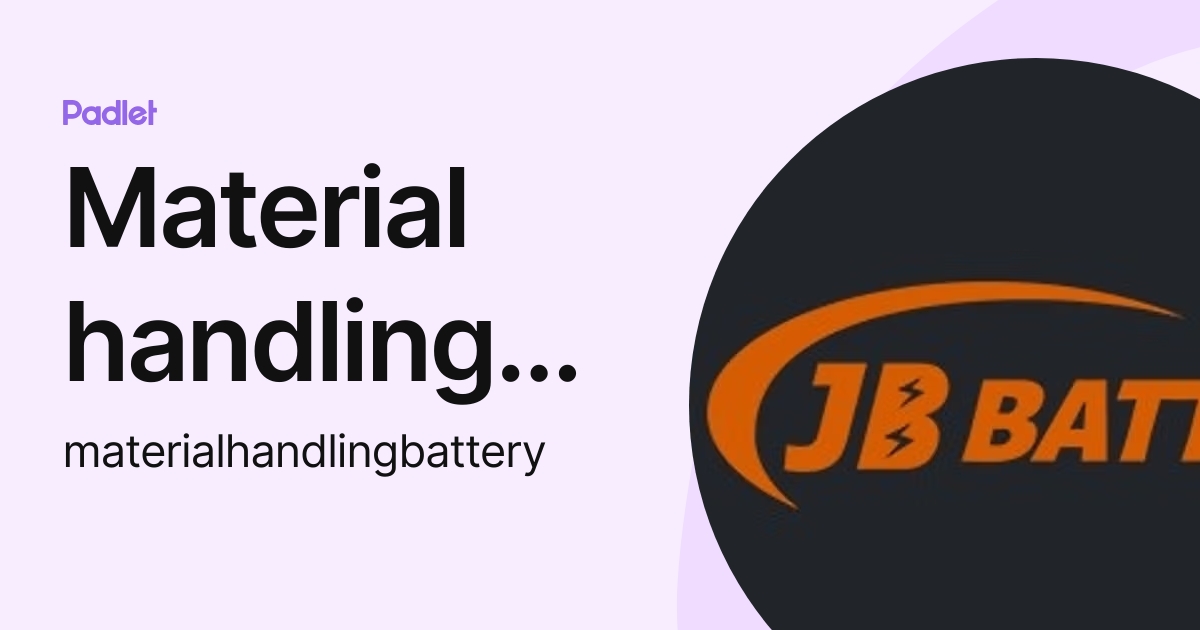 Material handling battery (materialhandlingbattery) profile | Padlet