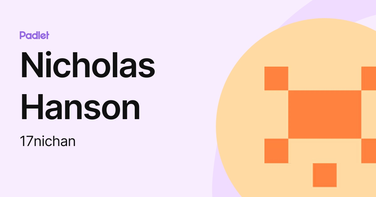 Nicholas Hanson (17nichan) profile | Padlet
