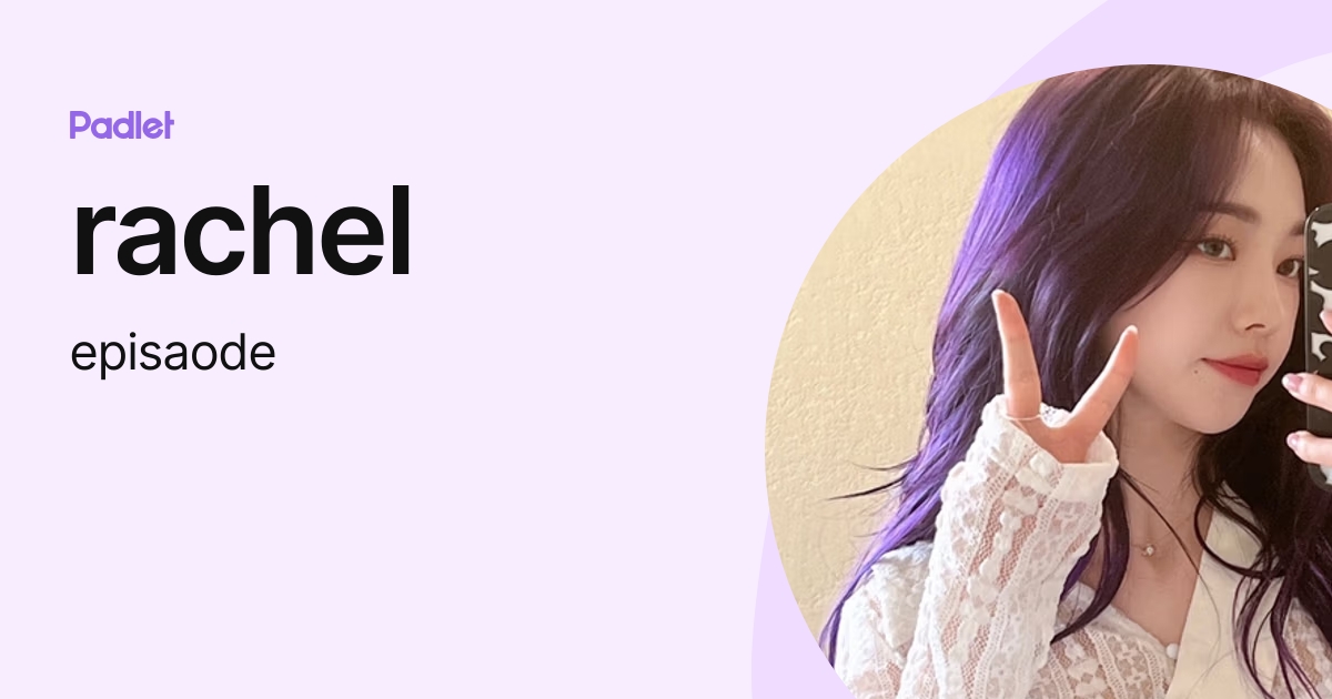 rachel (episaode) profile | Padlet