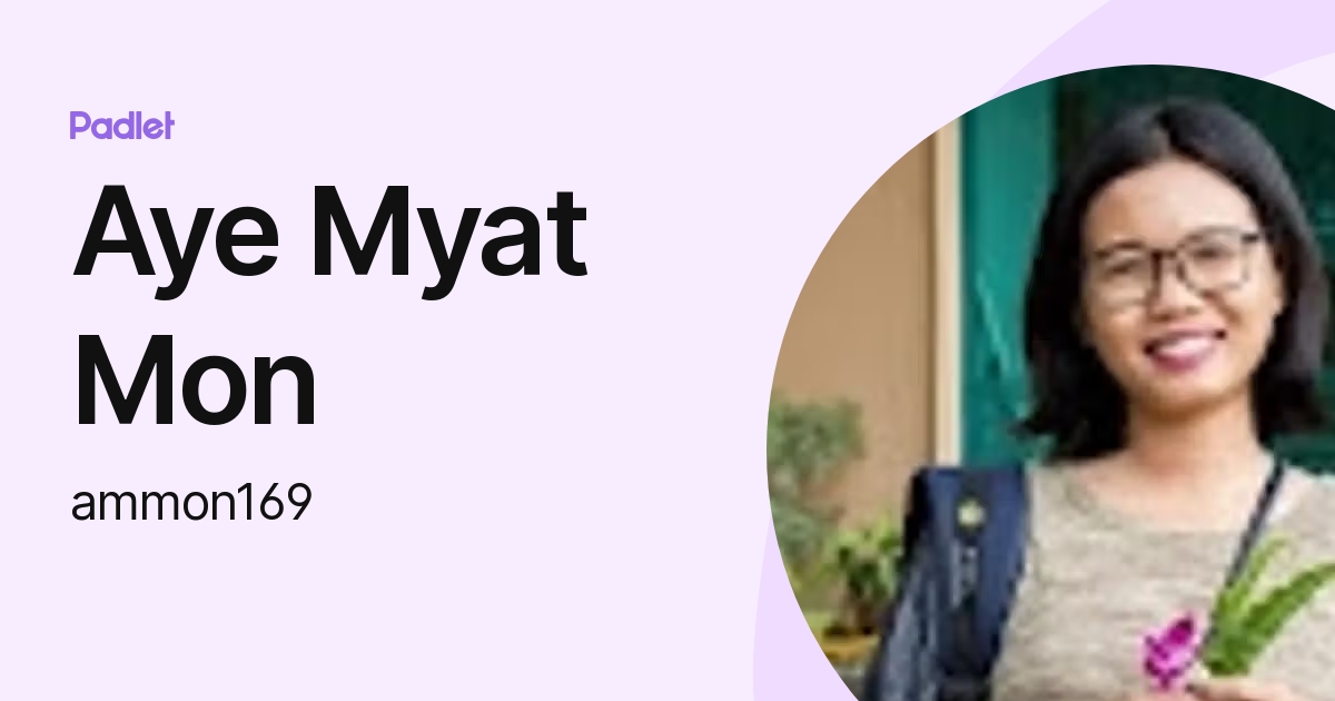Aye Myat Mon (ammon169) profile | Padlet