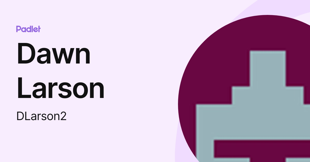 Dawn Larson (DLarson2) profile | Padlet