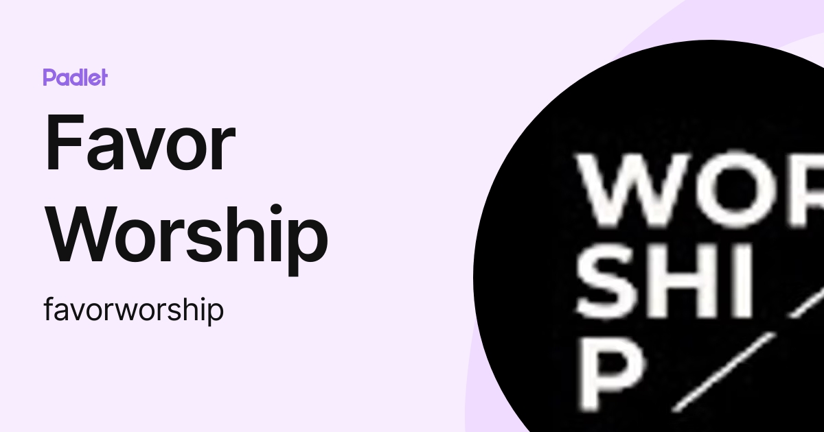 Favor Worship (favorworship) profile | Padlet