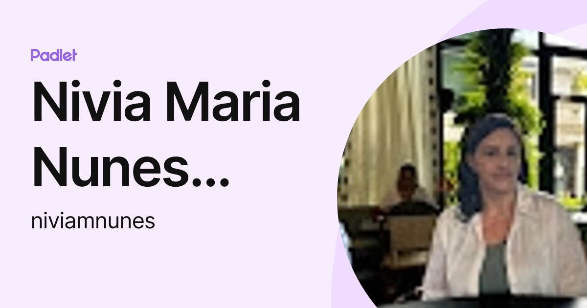 Nivia Maria Nunes Silva (niviamnunes) profile | Padlet