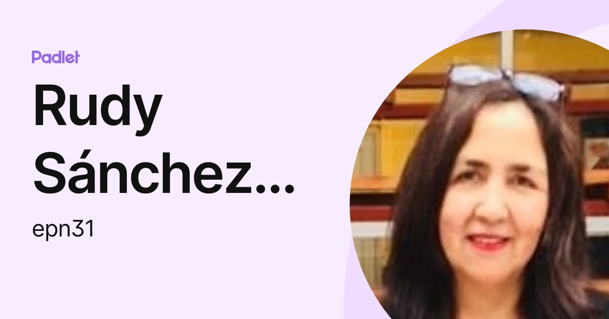 Rudy Sánchez Avilés (epn31) profile | Padlet