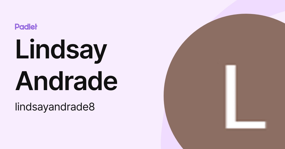 Lindsay Andrade (lindsayandrade8) profile | Padlet