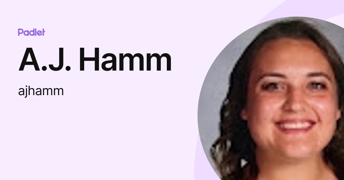 A.J. Hamm (ajhamm) profile | Padlet