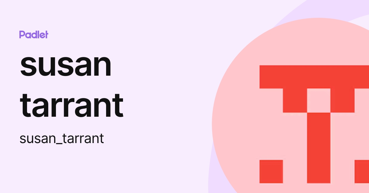 susan tarrant (susan_tarrant) profile | Padlet