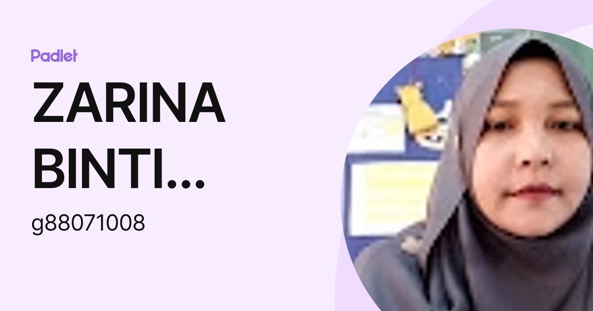 ZARINA BINTI MOHAMAD KPM-Guru (g88071008) profile | Padlet