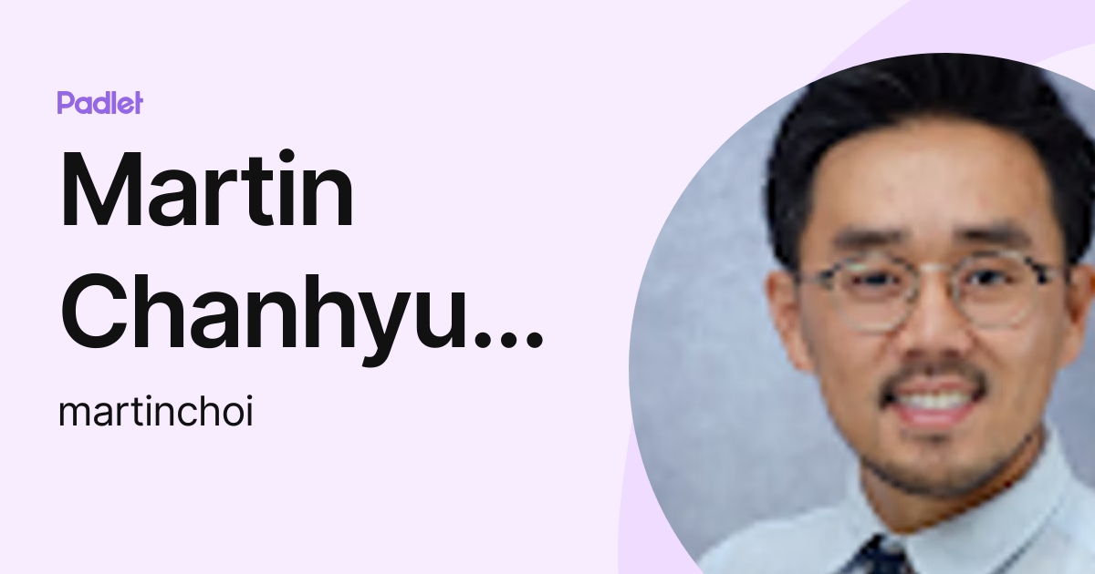 Martin Chanhyung Choi (martinchoi) profile | Padlet