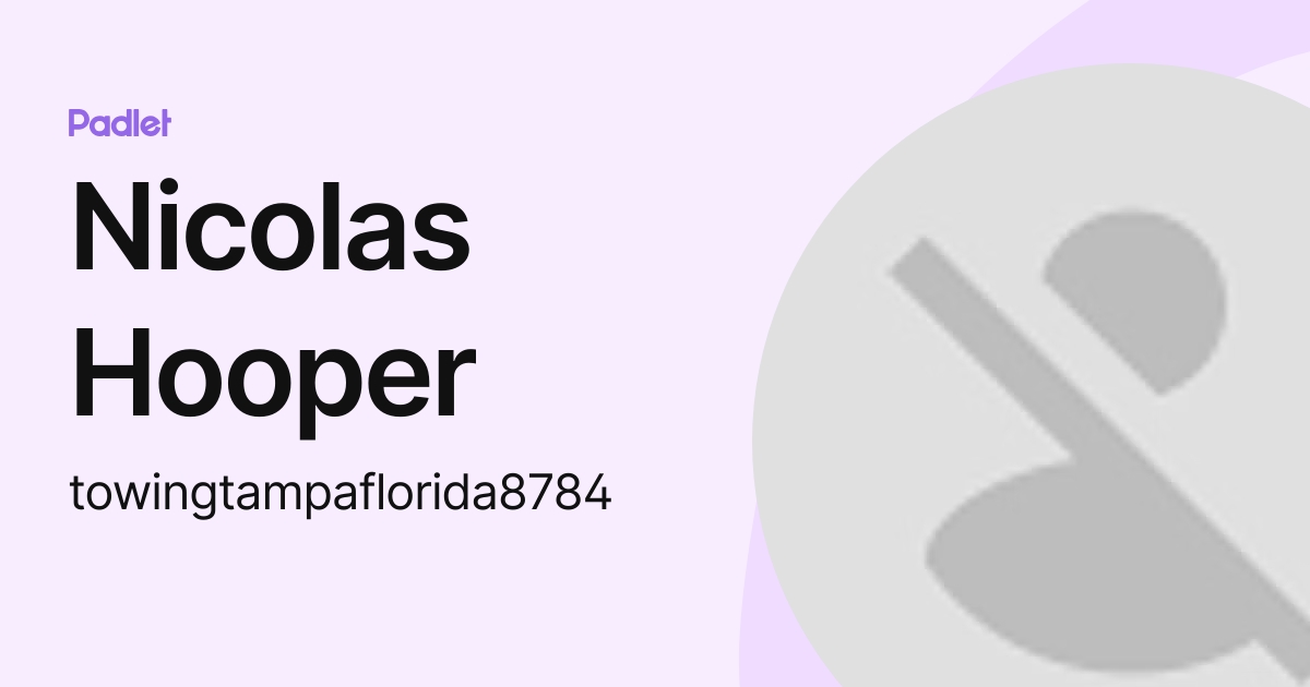Nicolas Hooper (towingtampaflorida8784) profile | Padlet