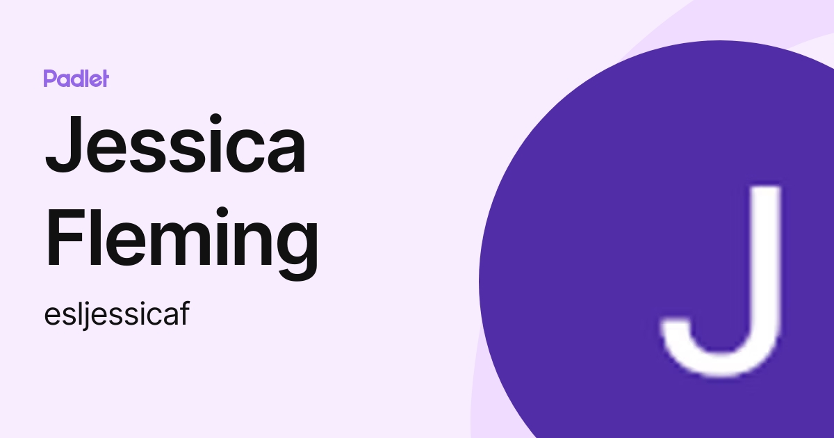 Jessica Fleming (esljessicaf) profile | Padlet