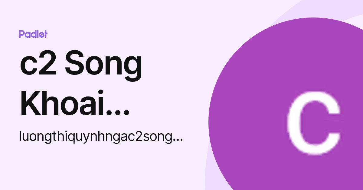 c2 Song Khoai Luong thi Quynh Nga (luongthiquynhngac2songkhoai) profile | Padlet