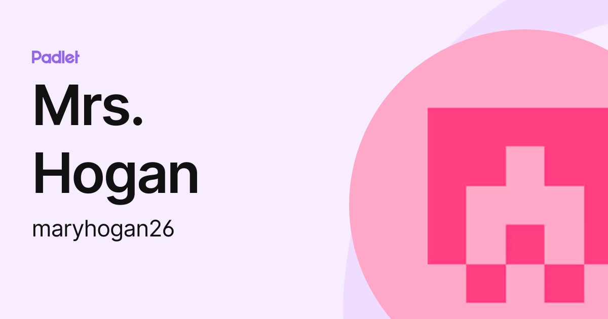 Mrs. Hogan (maryhogan26) profile | Padlet