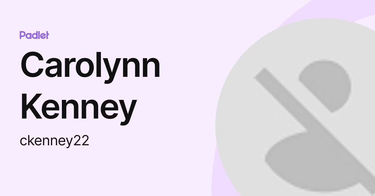 Carolynn Kenney (ckenney22) profile | Padlet