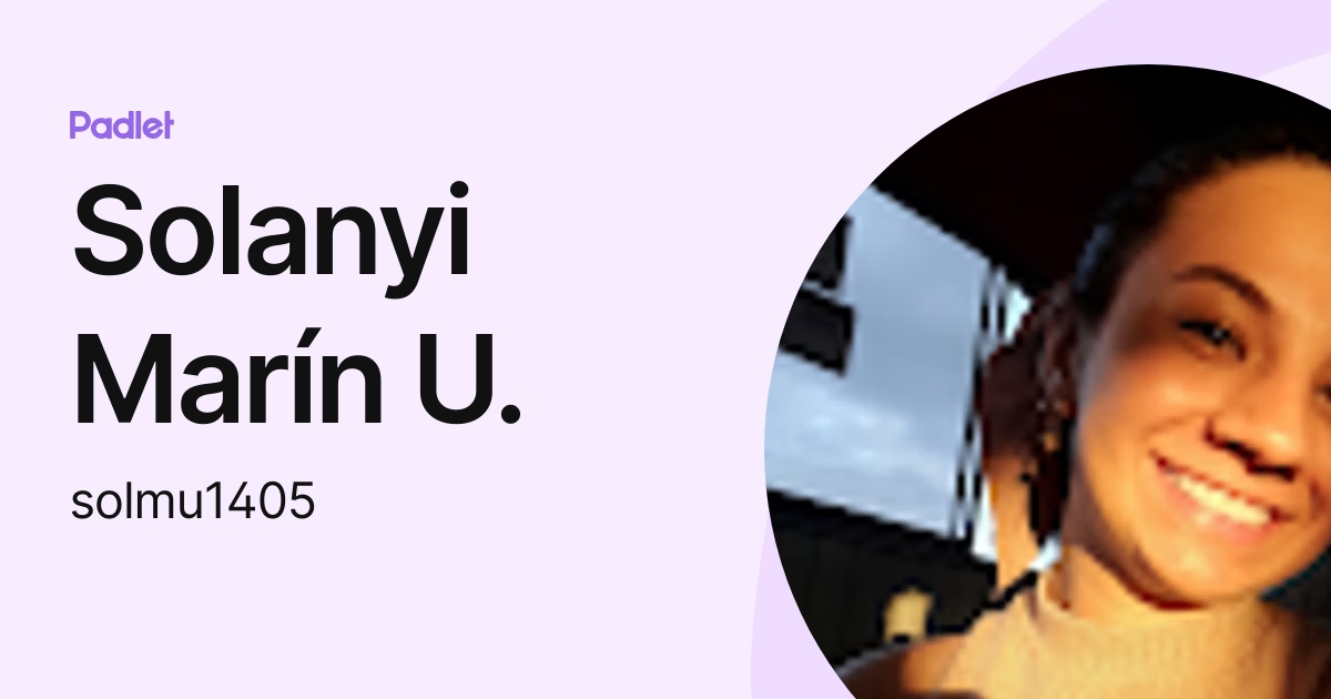 Solanyi Marín U. (solmu1405) profile | Padlet