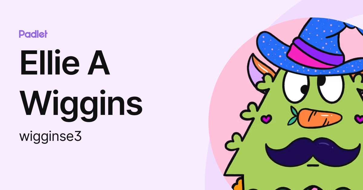 Ellie A Wiggins (wigginse2) profile | Padlet