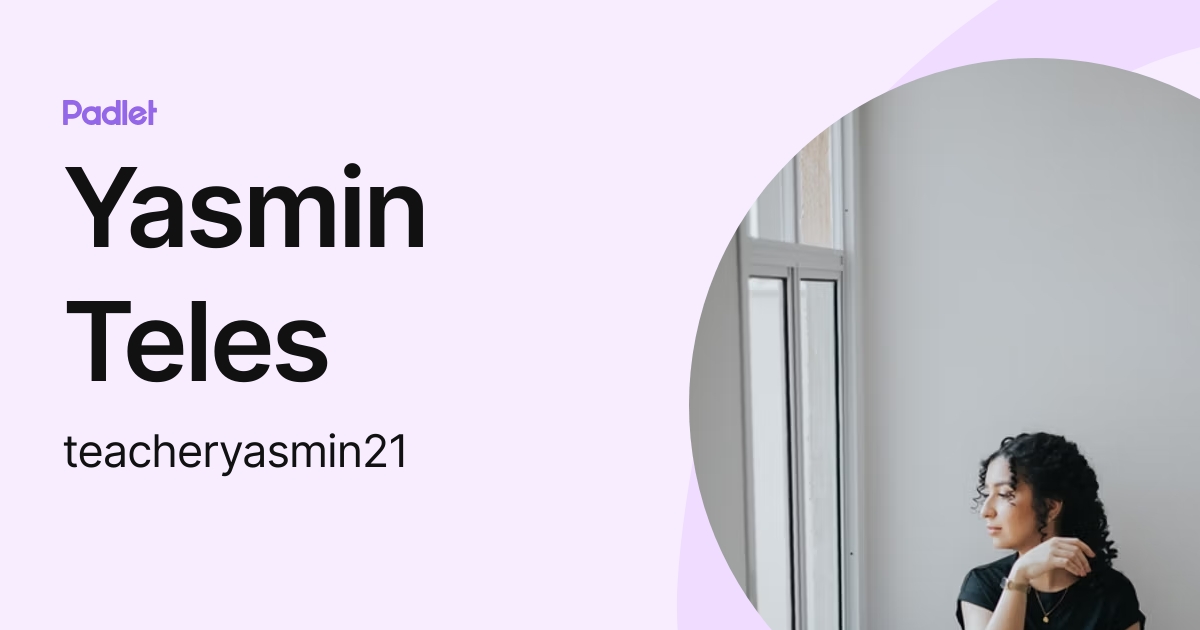Yasmin Teles (teacheryasmin21) profile | Padlet