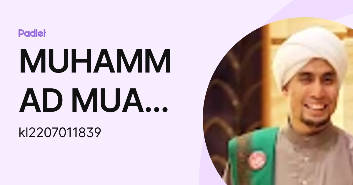 MUHAMMAD MUAZ BIN MUSZARFAR _ (kl2207011839) profile | Padlet