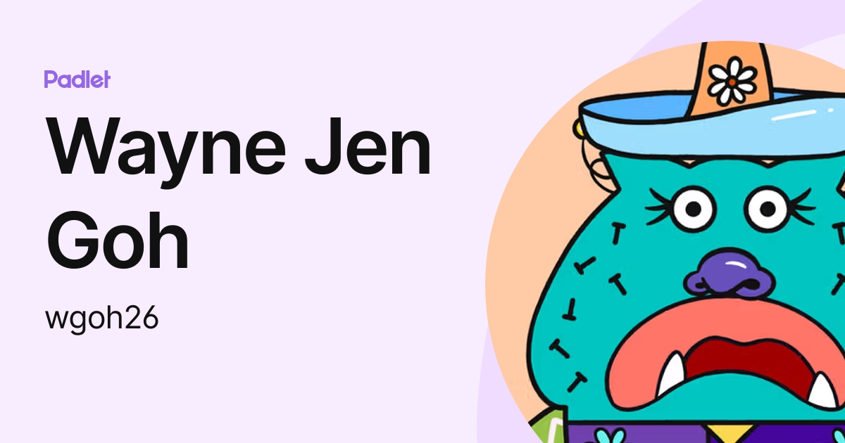 Wayne Jen Goh (wgoh26) profile | Padlet
