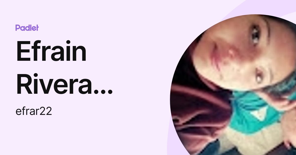 Efrain Rivera Orozco (efrar22) profile | Padlet