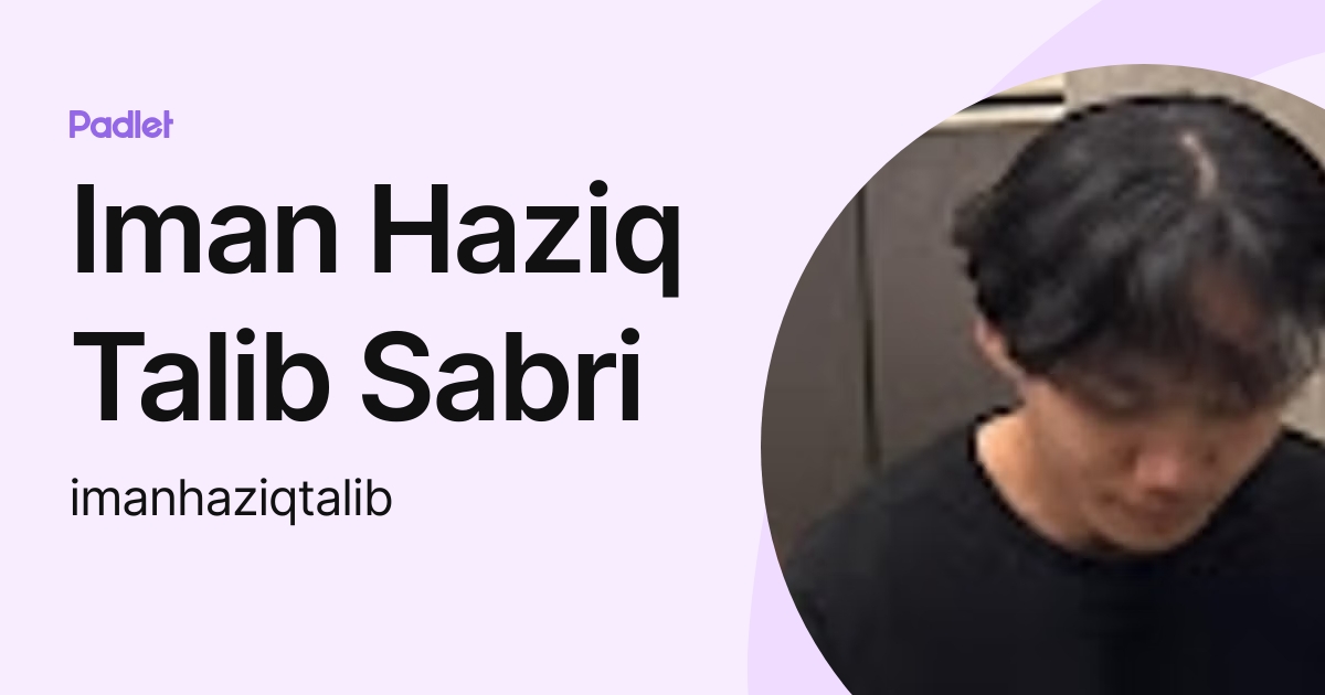 Iman Haziq Talib Sabri (imanhaziqtalib) profile | Padlet