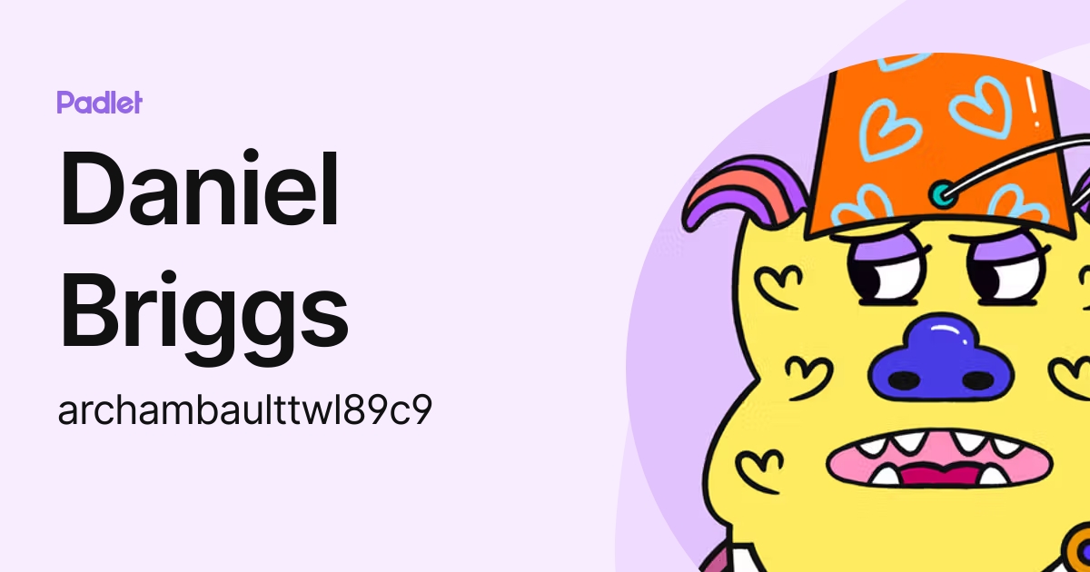 Daniel Briggs (archambaulttwl89c9) profile | Padlet