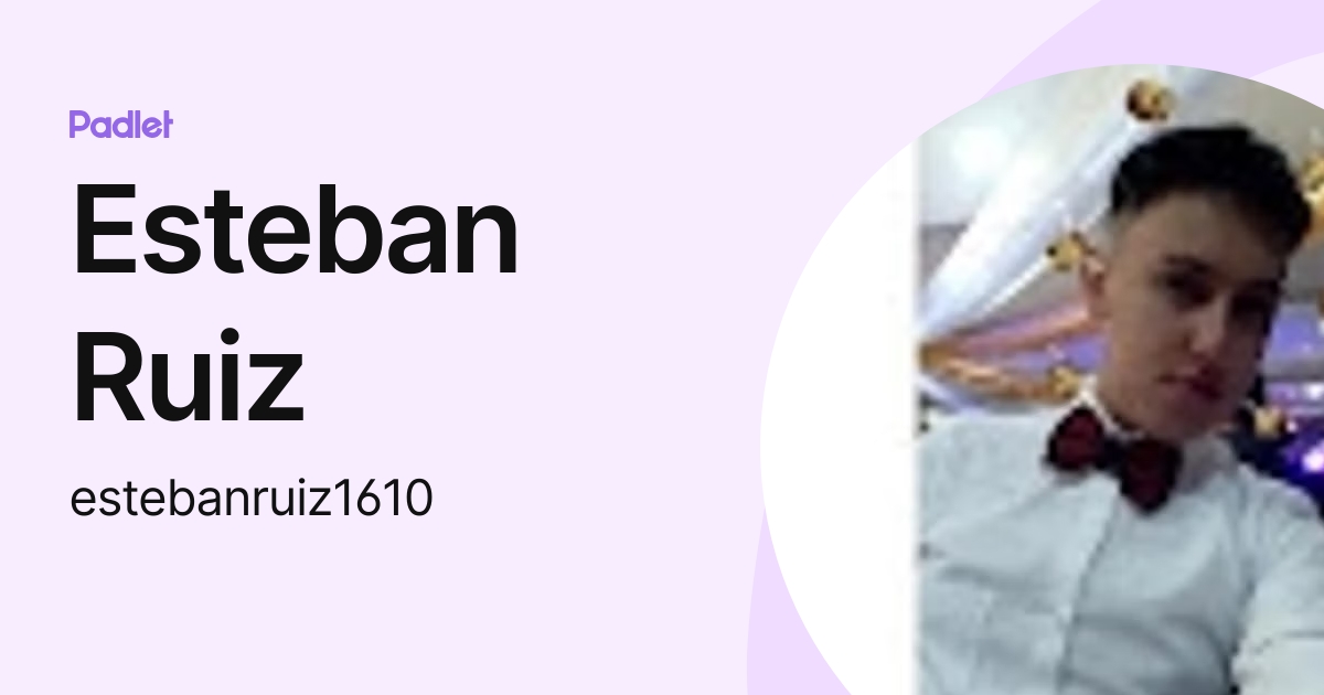 Esteban Ruiz (estebanruiz1610) profile | Padlet