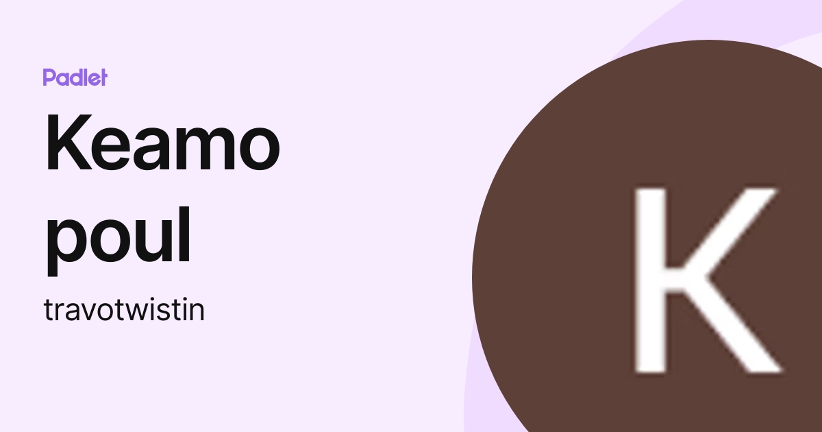 Keamo poul (travotwistin) profile | Padlet
