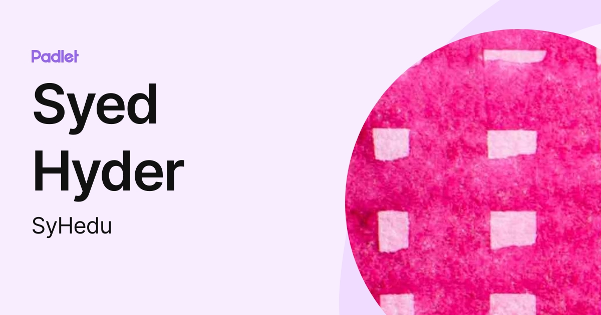 Syed Hyder (SyHedu) profile | Padlet