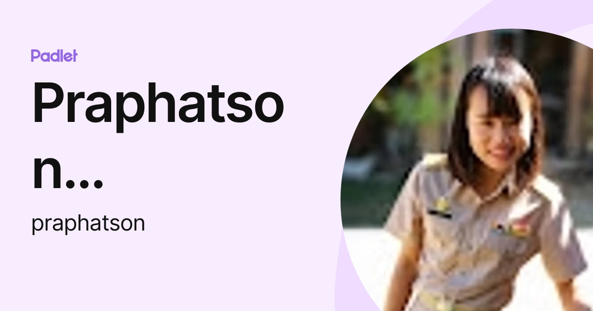Praphatson Laudsongkram (praphatson) profile | Padlet