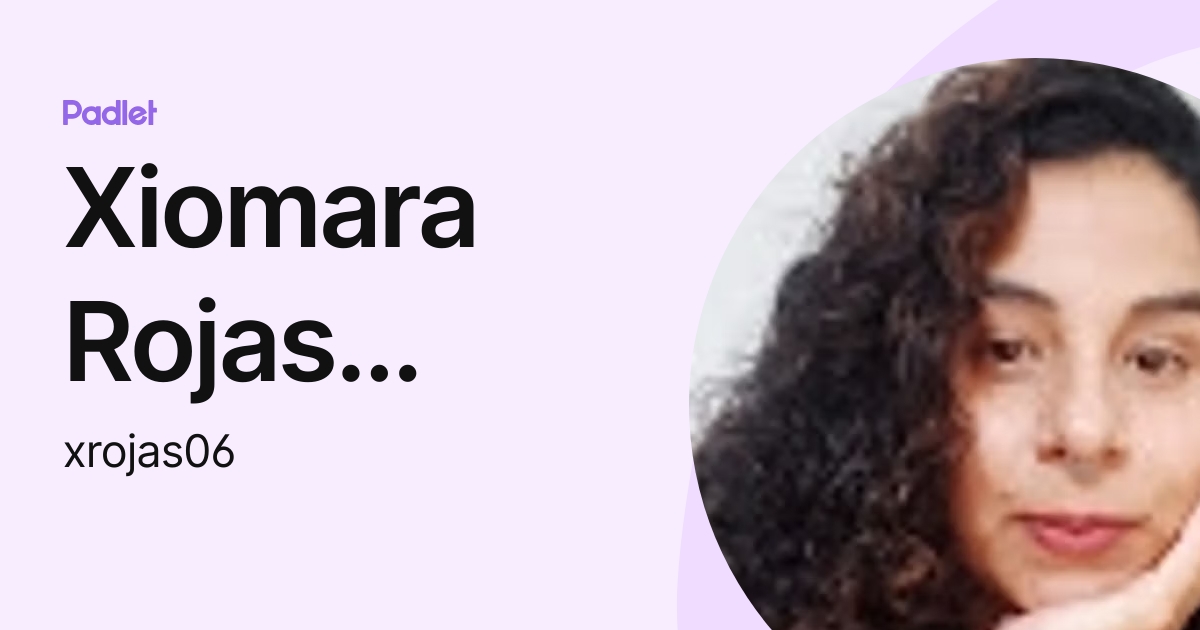 Xiomara Rojas Prieto (xrojas06) profile | Padlet