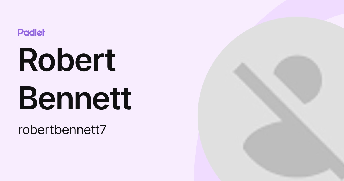 Robert Bennett (robertbennett7) profile | Padlet