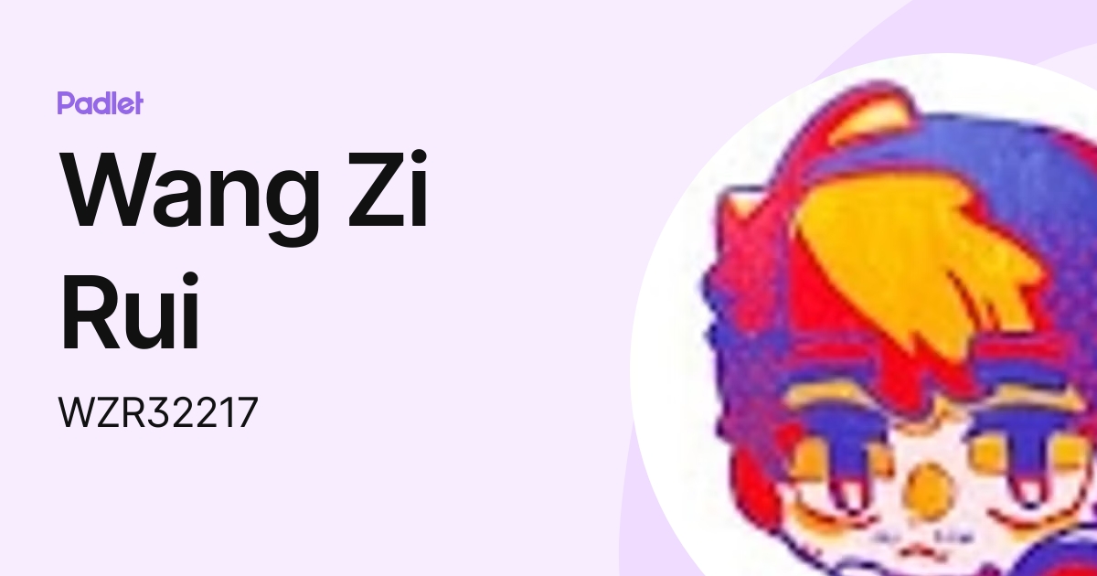 Wang Zi Rui (WZR32217) profile | Padlet
