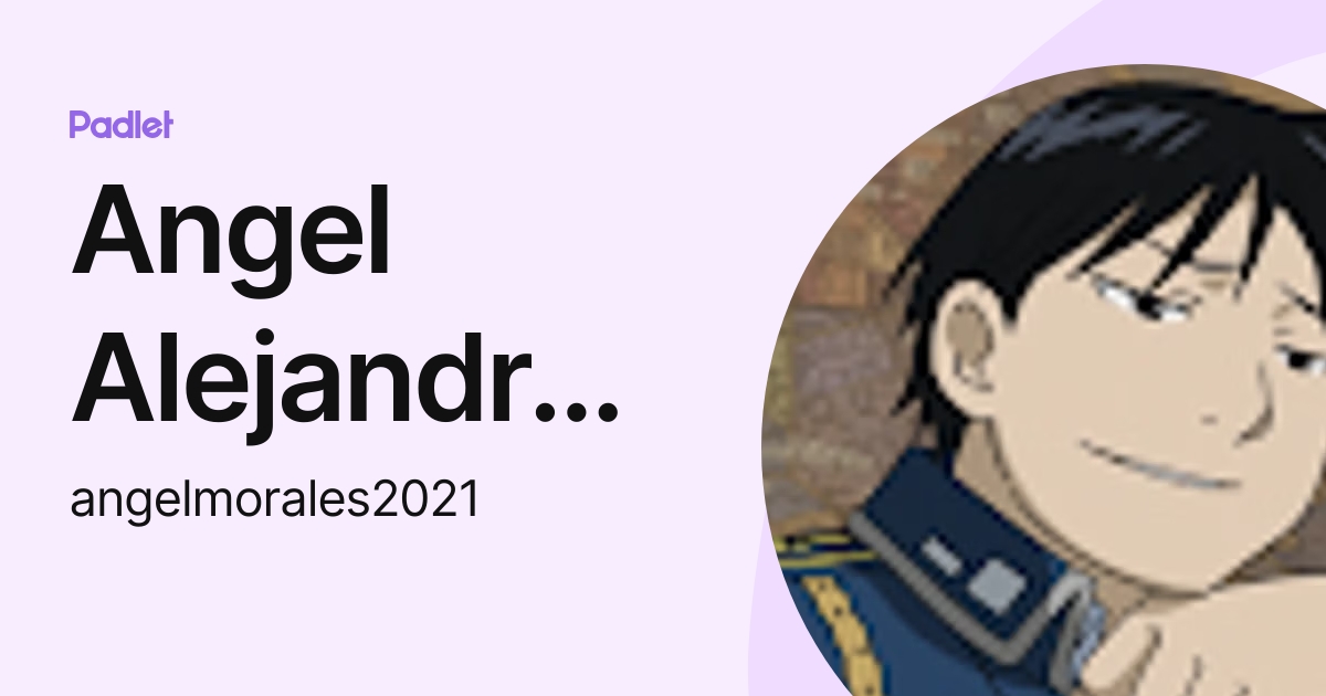 Angel Alejandro Morales Borrero (angelmorales2021) profile | Padlet