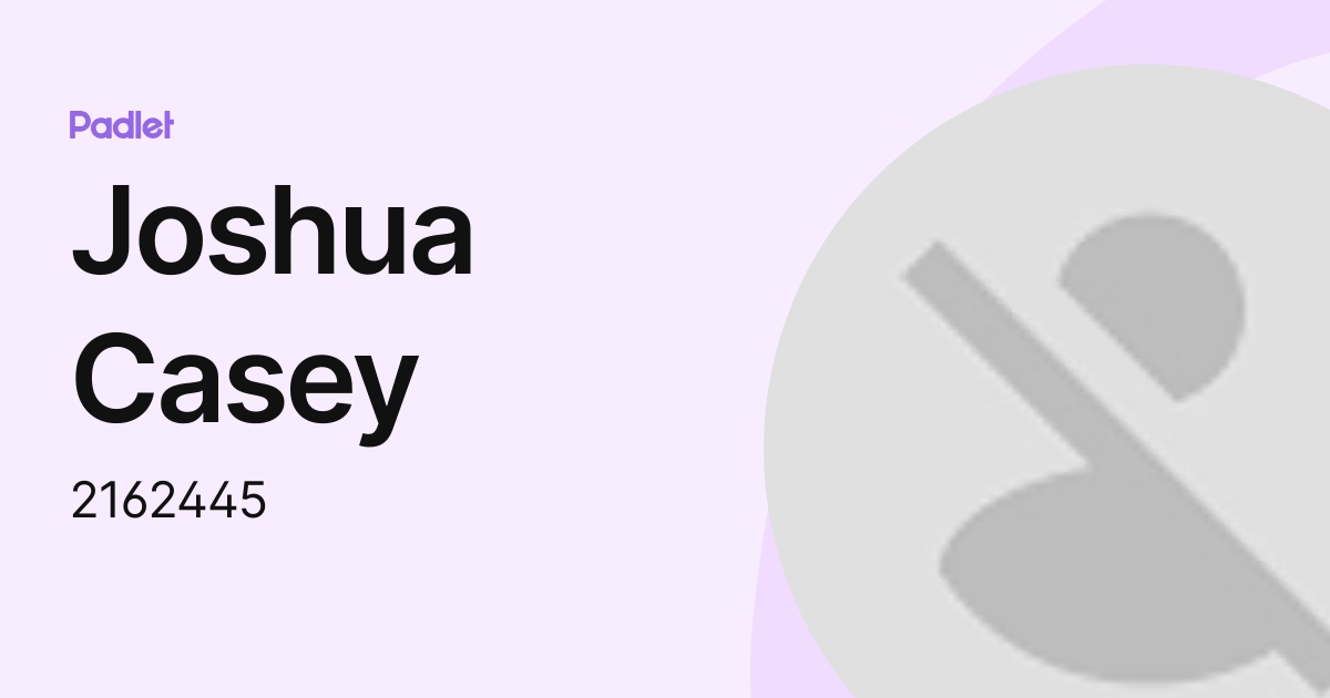 Joshua Casey (2162445) profile | Padlet