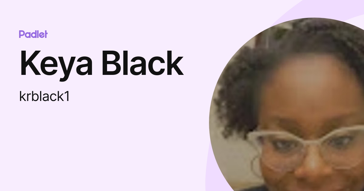 Keya Black (krblack1) profile | Padlet