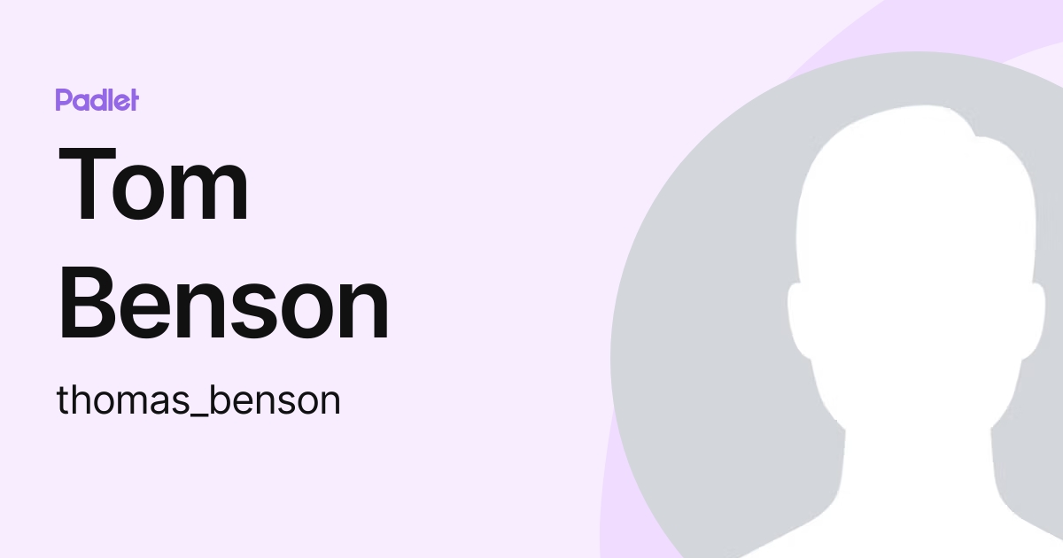 Tom Benson (thomas_benson) profile | Padlet