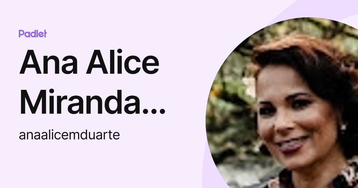 Ana Alice Miranda Duarte (anaalicemduarte) profile | Padlet