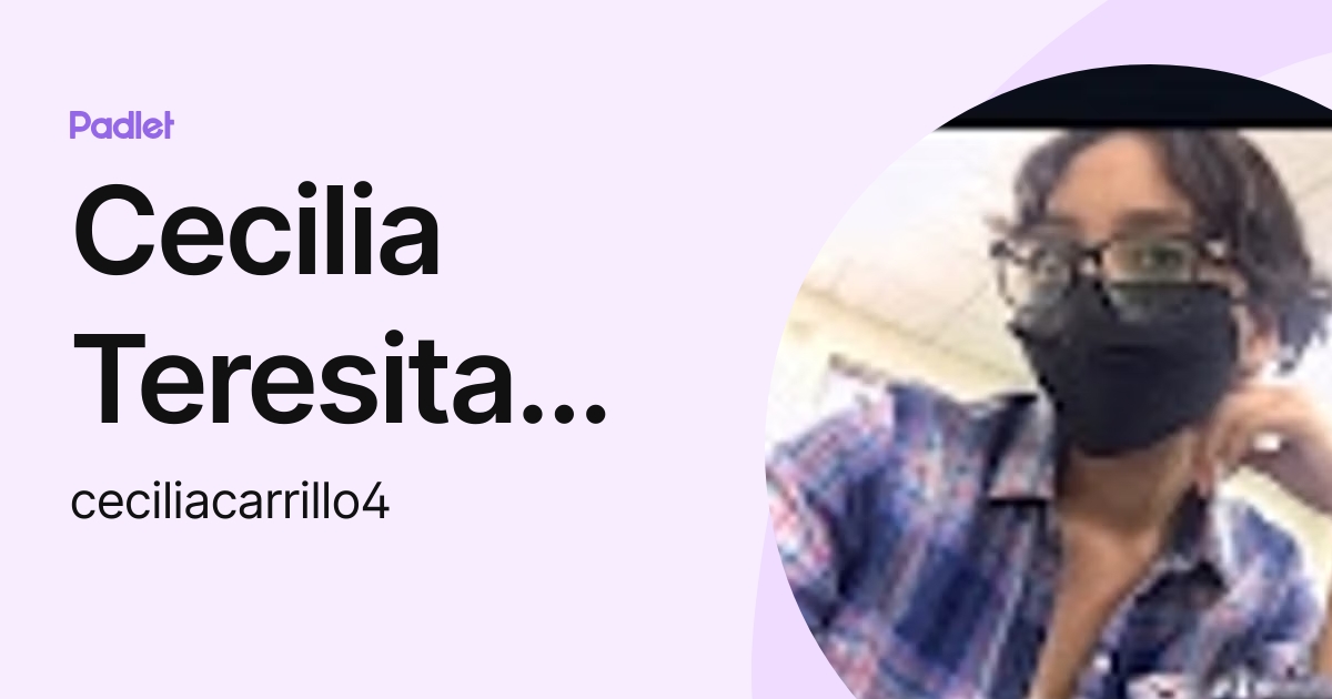 Cecilia Teresita Carrillo Hernandez (ceciliacarrillo4) profile | Padlet