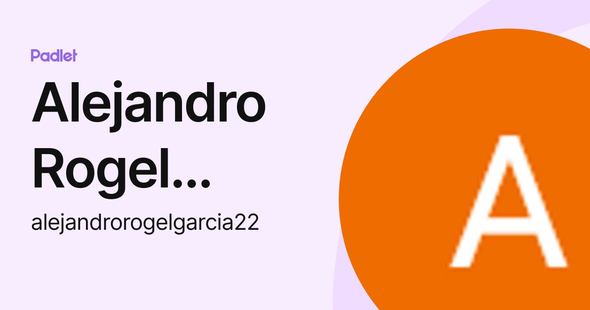 Alejandro Rogel García (alejandrorogelgarcia22) profile | Padlet