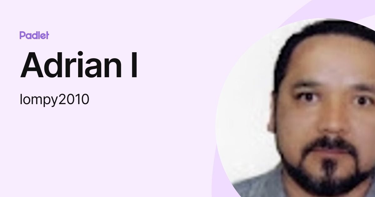 Adrian I (lompy2010) profile | Padlet