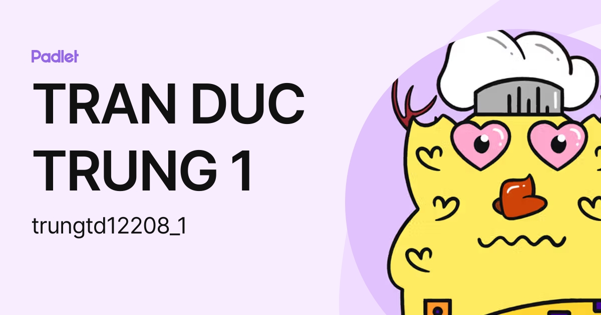 TRAN DUC TRUNG 1 (trungtd1) profile | Padlet