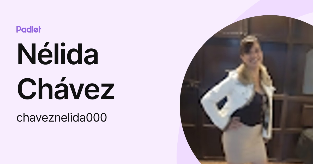 Nélida Chávez (chaveznelida000) profile | Padlet