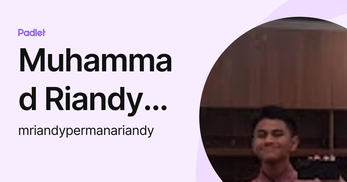 Muhammad Riandy Permana (mriandypermanariandy) profile | Padlet