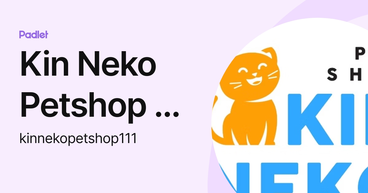 Kin Neko Petshop - Cửa Hàng Thú Cưng (kinnekopetshop111) profile | Padlet