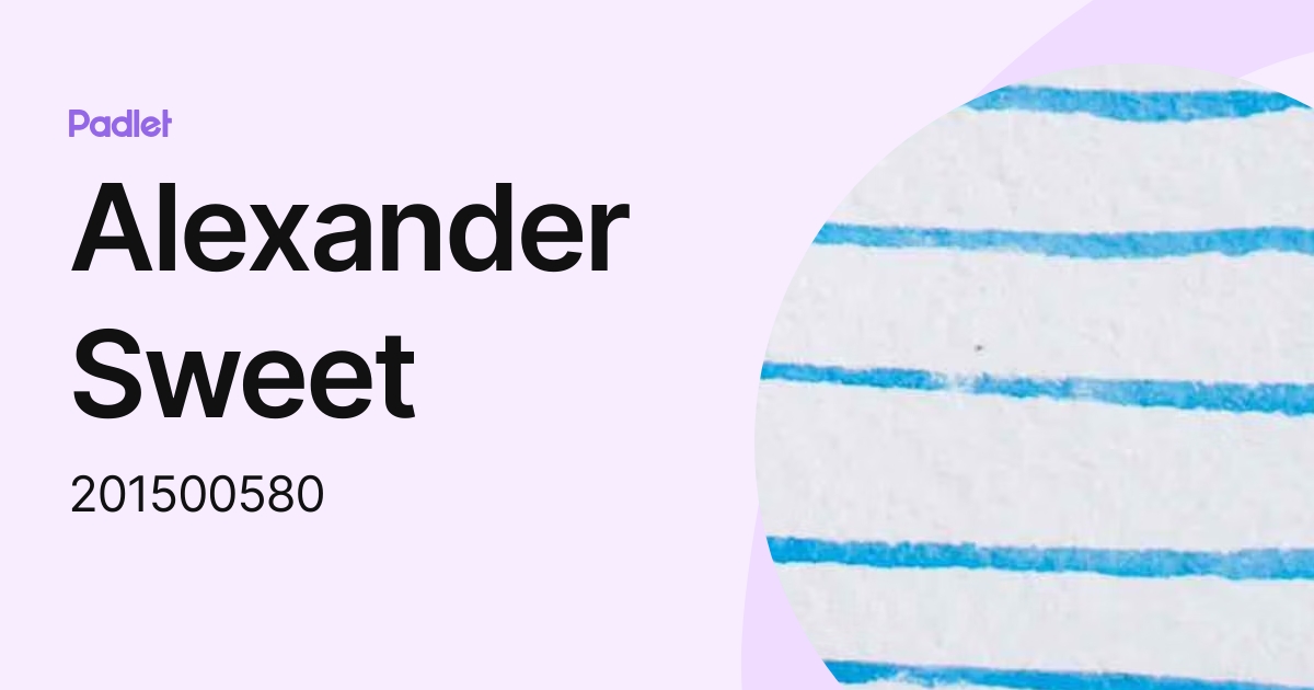 Alexander Sweet (201500580) profile | Padlet