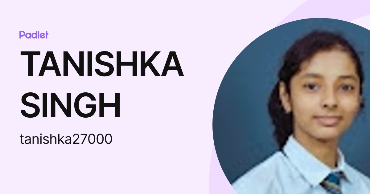 TANISHKA SINGH (tanishka27000) profile | Padlet