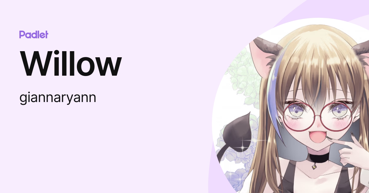 Willow (giannaryann) profile | Padlet
