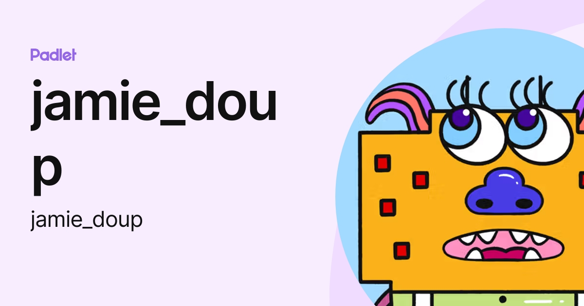 jamie_doup (jamie_doup) profile | Padlet