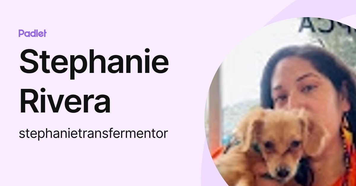 Stephanie Rivera (stephanietransfermentor) profile | Padlet